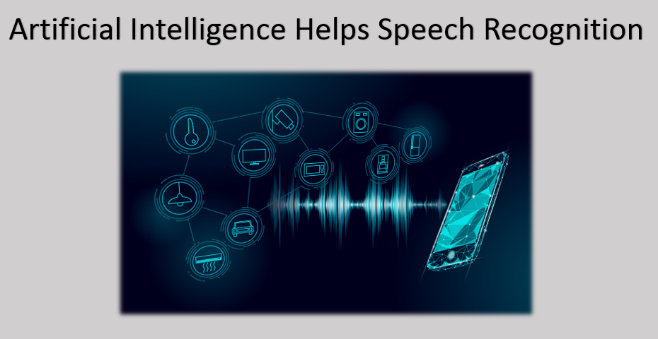 Artificial Intelligence Helps Speech Recognition - Techprofree