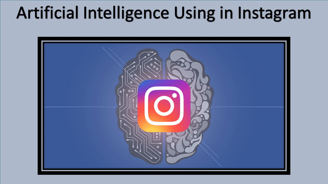 Artificial Intelligence Using in Instagram - Techprofree Artificial Intelligence Using in Instagram - Techprofree