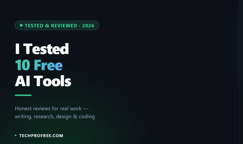 Tested 10 Free AI Tools in 2026 Here's What Actually Works - Techprofree
